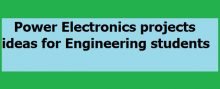 Power electronics projects ideas for engineering students